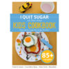 I Quit Sugar Kids Cookbook - School Mum
